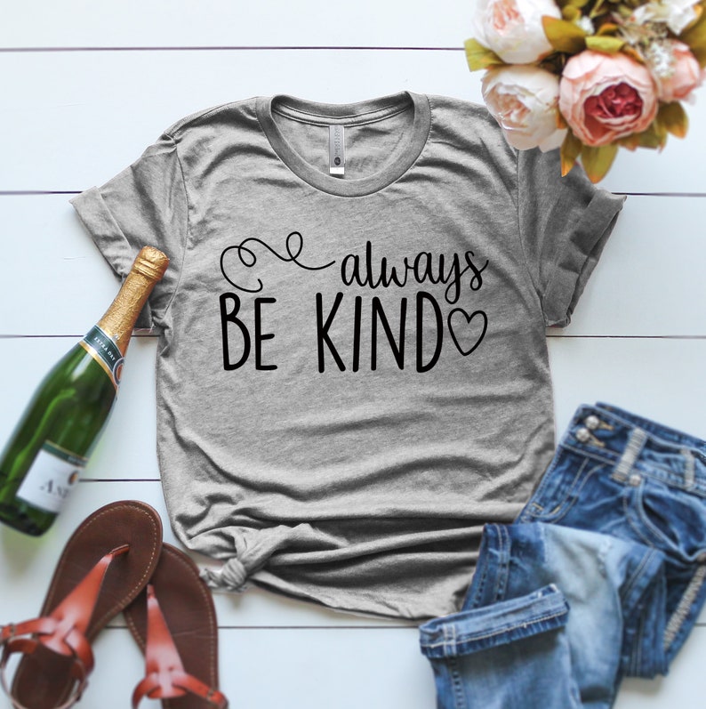 Always Be Kind T-shirt Always Be Kind Shirt Inspirational | Etsy