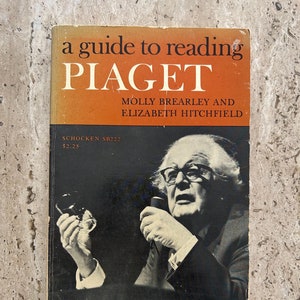 A Guide to Reading Piaget - Molly Brearley & Elizabeth Hitchfield ...