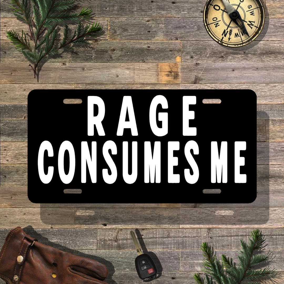 Rage Consumes Me Vanity License Plate - Etsy