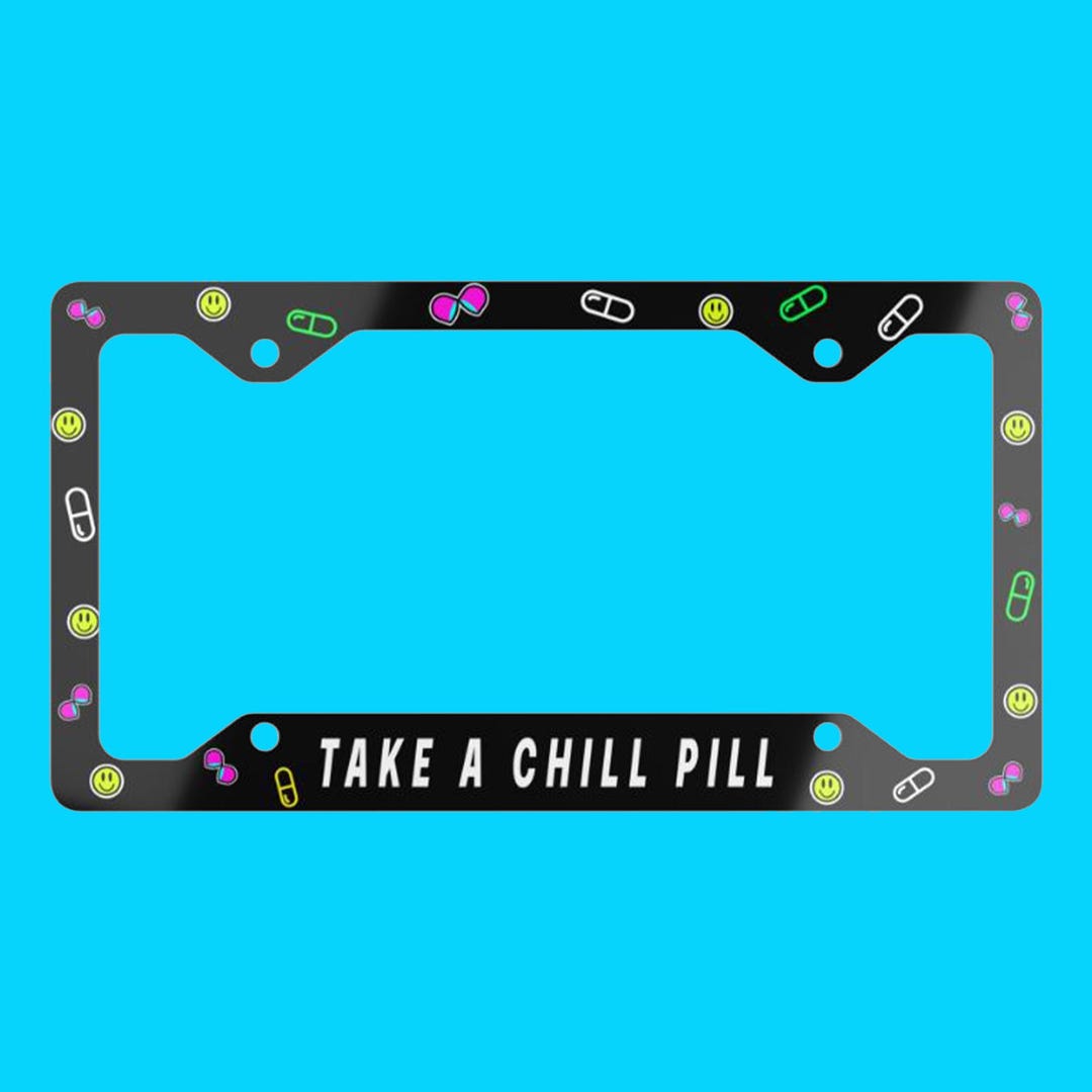 Take A Chill Pill License Plate Cover Frame, Funny Pharmacist Gift ...