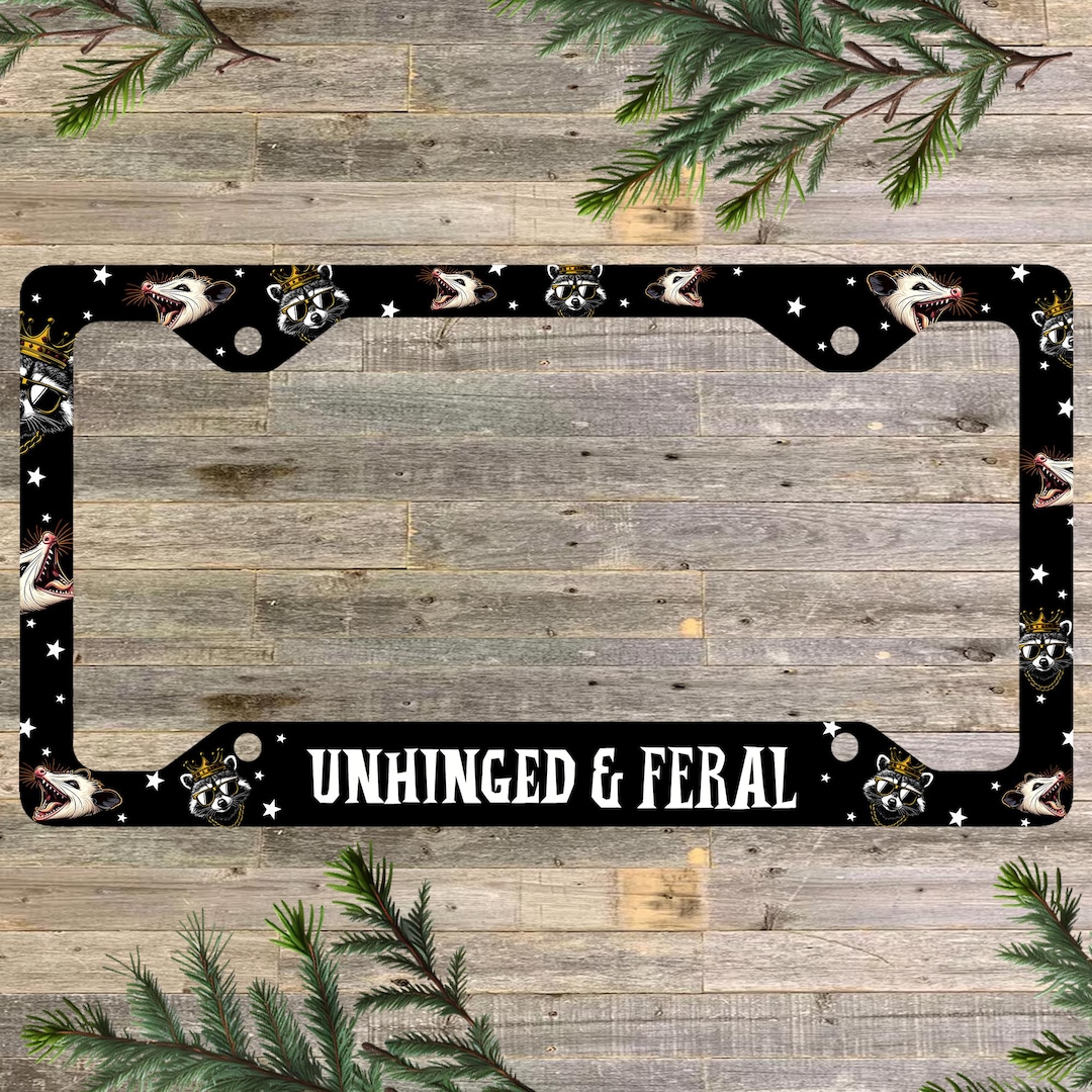 Unhinged & Feral Funny Car License Plate Frame, Unhinged Meme, Funny ...