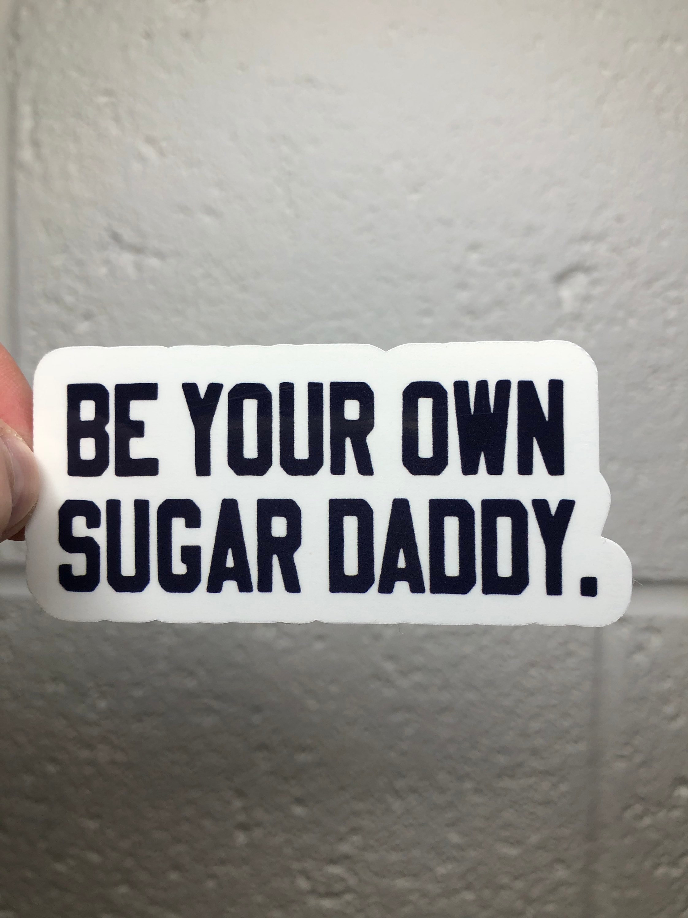 Be Your Own Sugar Daddy Sticker - Etsy