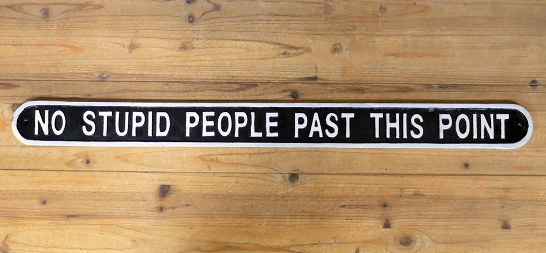 No Stupid People Beyond This Point Sign Cast Iron Man Cave Bar - Etsy