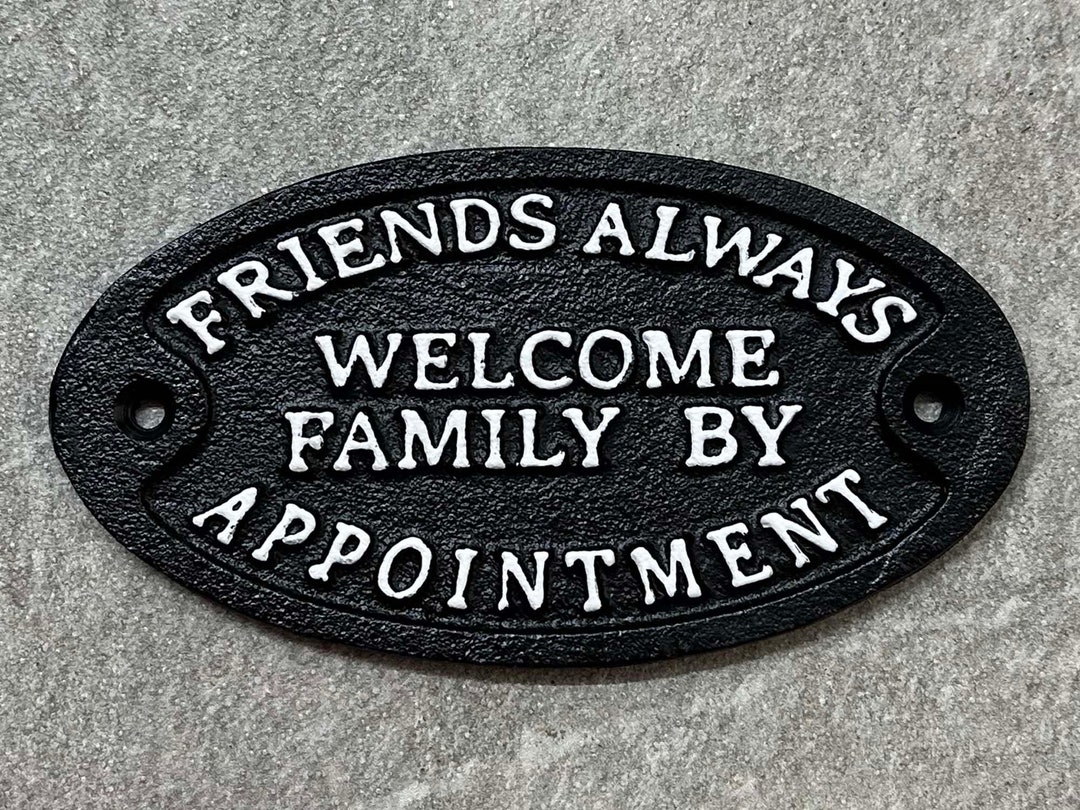 Welcome Sign Funny Friends Always Welcome Family by Appointment Cast ...