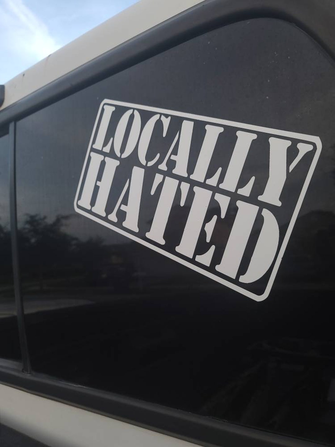 Locally Hated/ Car Decal/ Truck Decal / Locally Hated Truck Decal ...