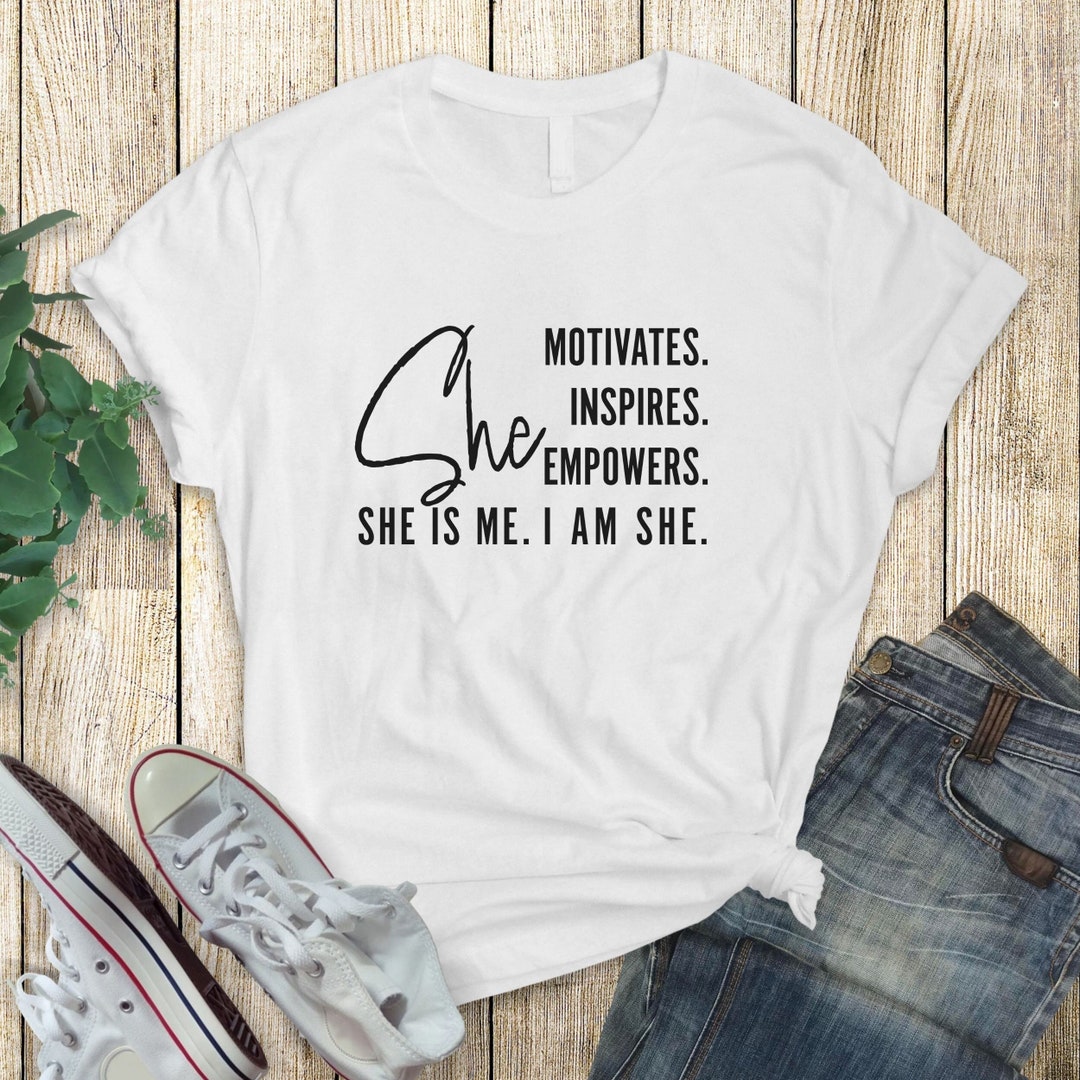 She Motivates, Inspires, Empowers Tee, Motivational Shirt, Lady ...