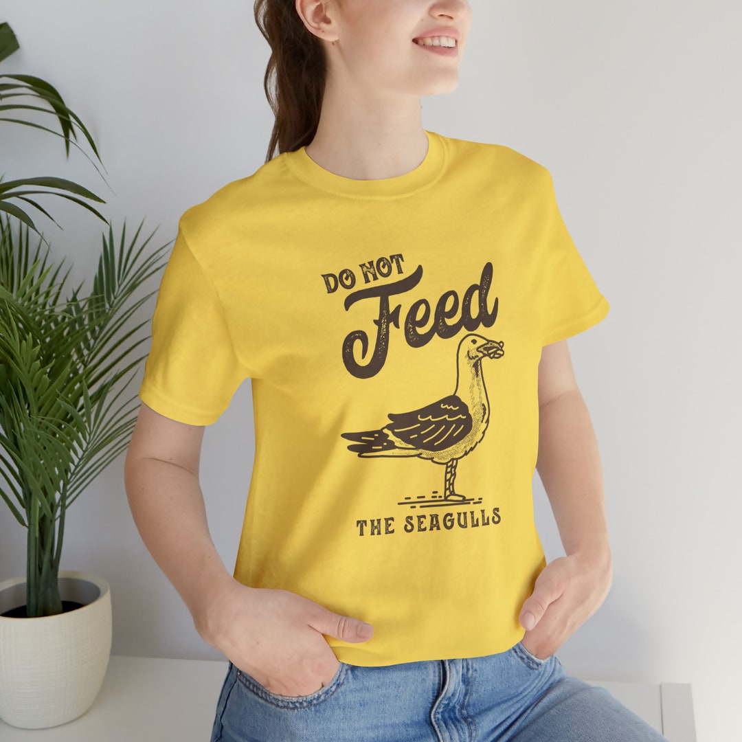 Do Not Feed the Seagulls Shirt - Etsy