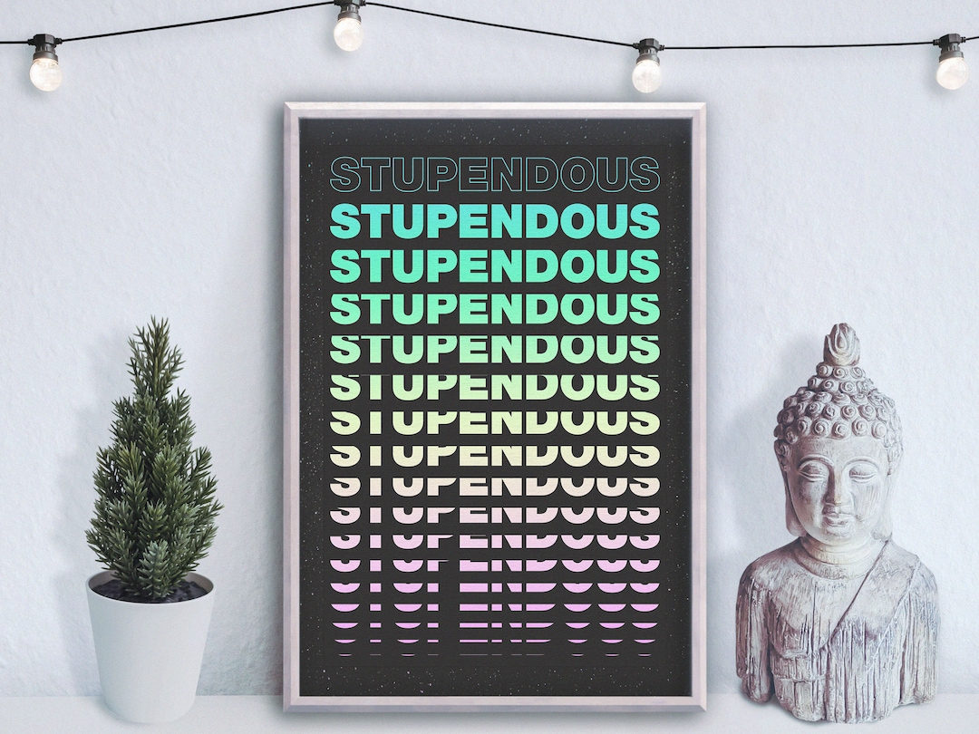 Stupendous Word Art Print Poster - Utterly Impressive or Astonishing ...