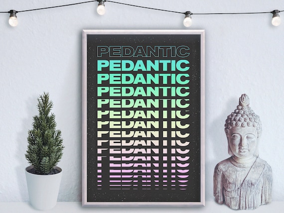 Pedantic Word Art Print Poster Overly Concerned Over Small - Etsy