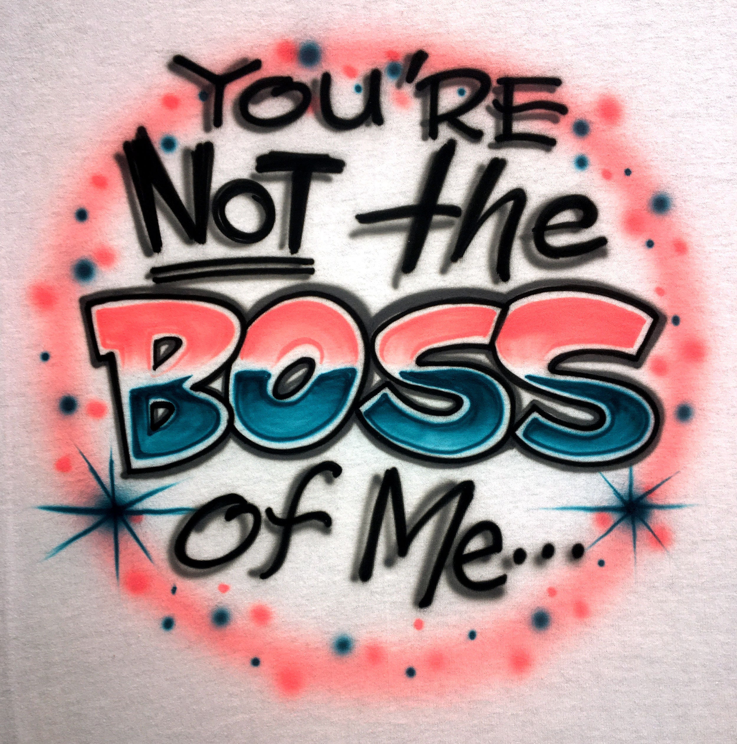Airbrushed T-shirt You're Not the Boss of Me... on | Etsy
