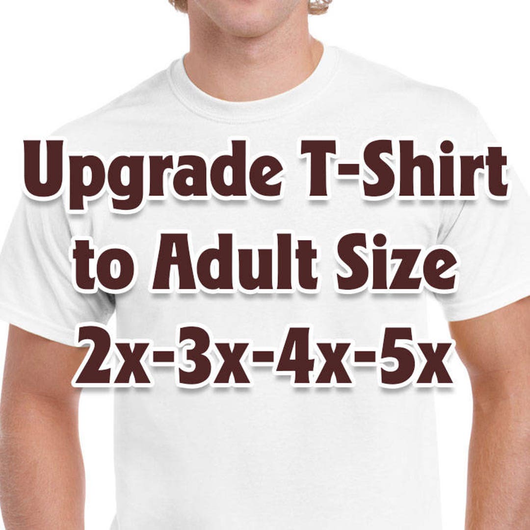 Adult 2x-5x T-shirt * Upgrade Only * - Etsy