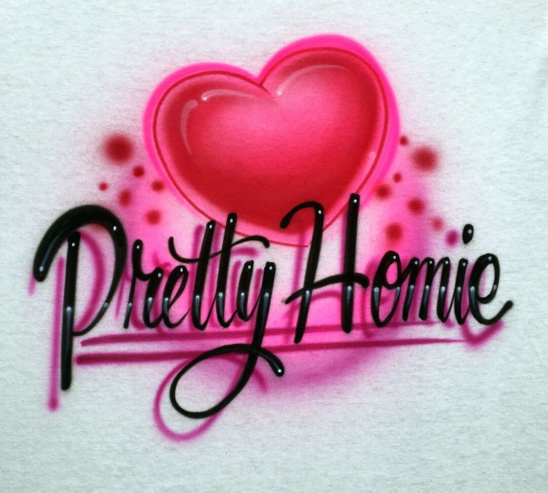 Airbrushed T-shirt * Pretty Homie * Heart * You Choose Color * You ...