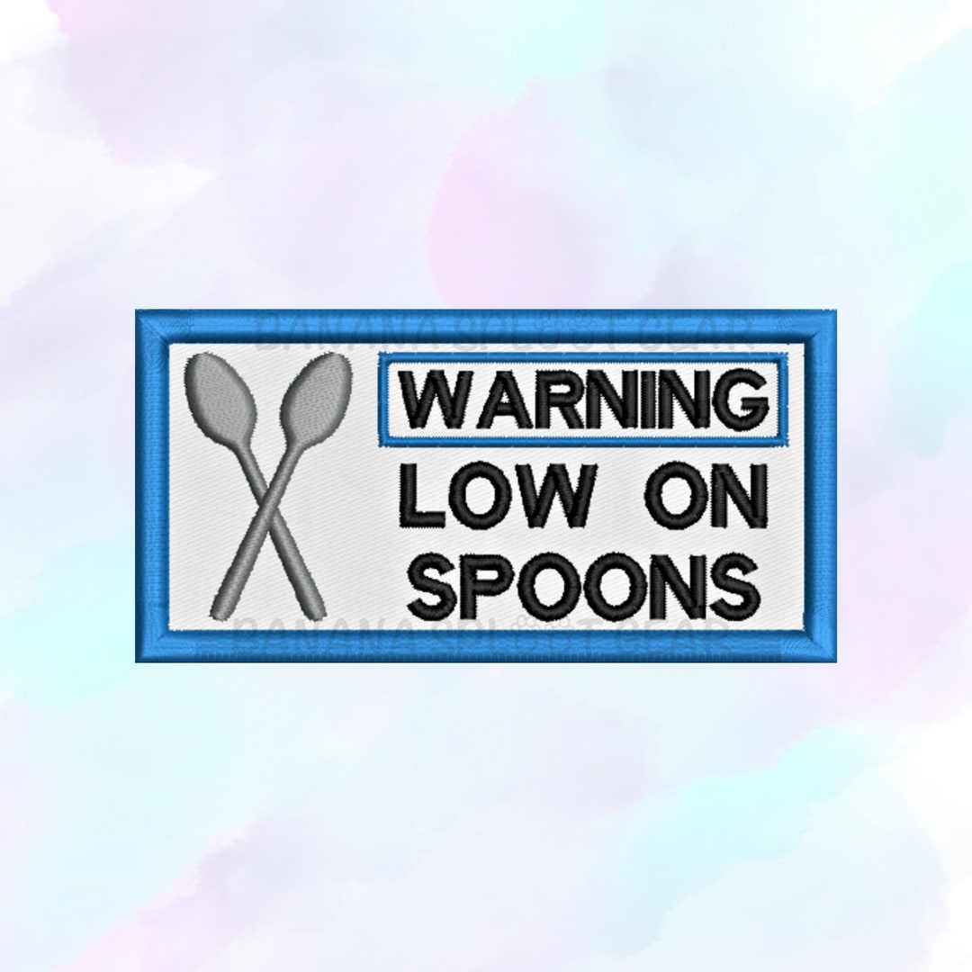 Warning Low on Spoons Embroidered Patch Customizable 4 X 2 - Etsy