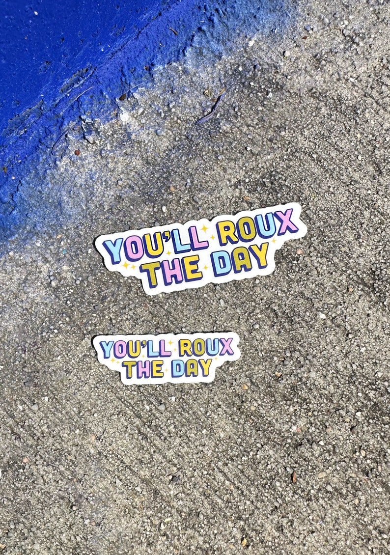 You'll Roux the Day Sticker // Vinyl Die-cut Sticker // - Etsy