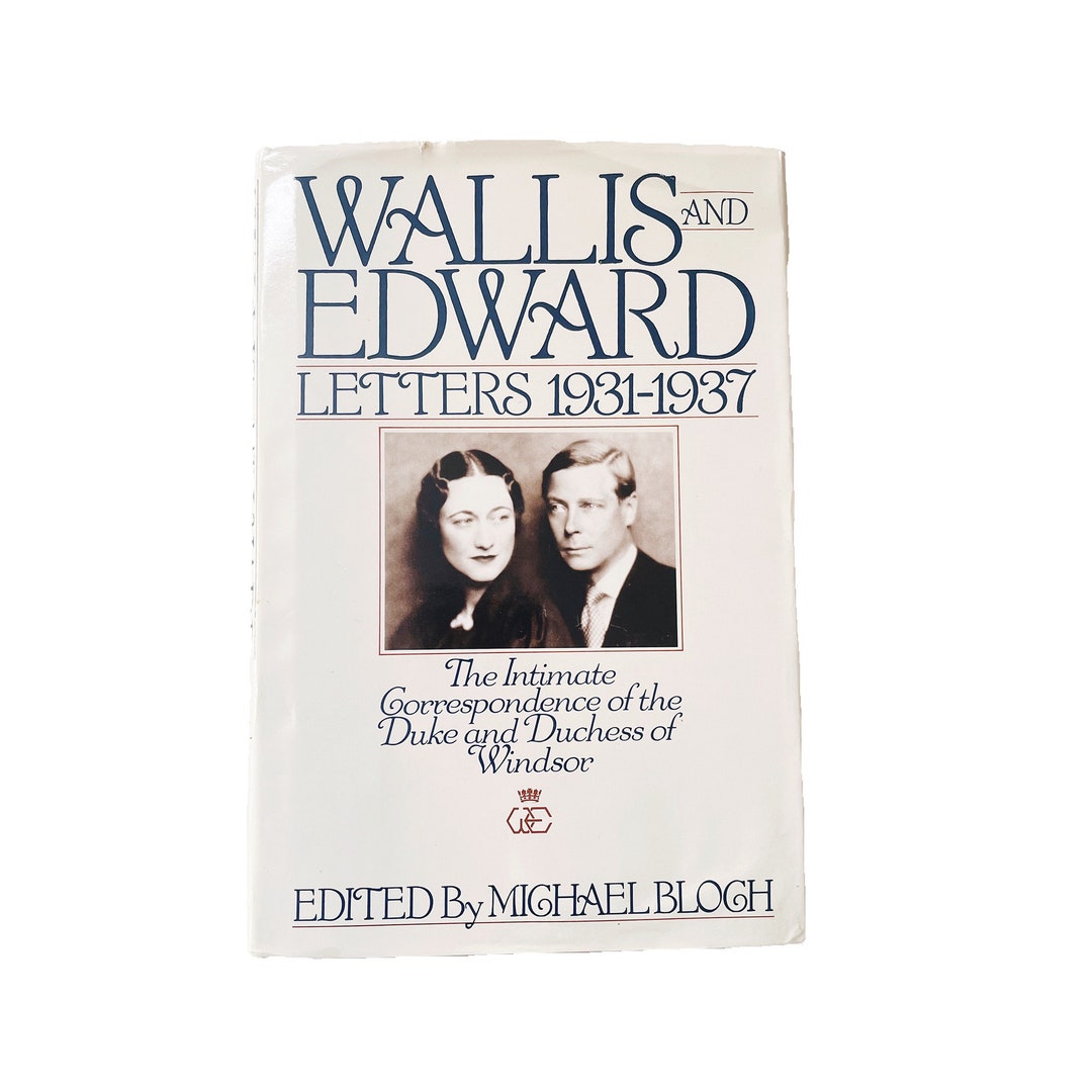 WALLIS AND EDWARD: Letters 1931-1937, the Intimate Correspondence of ...