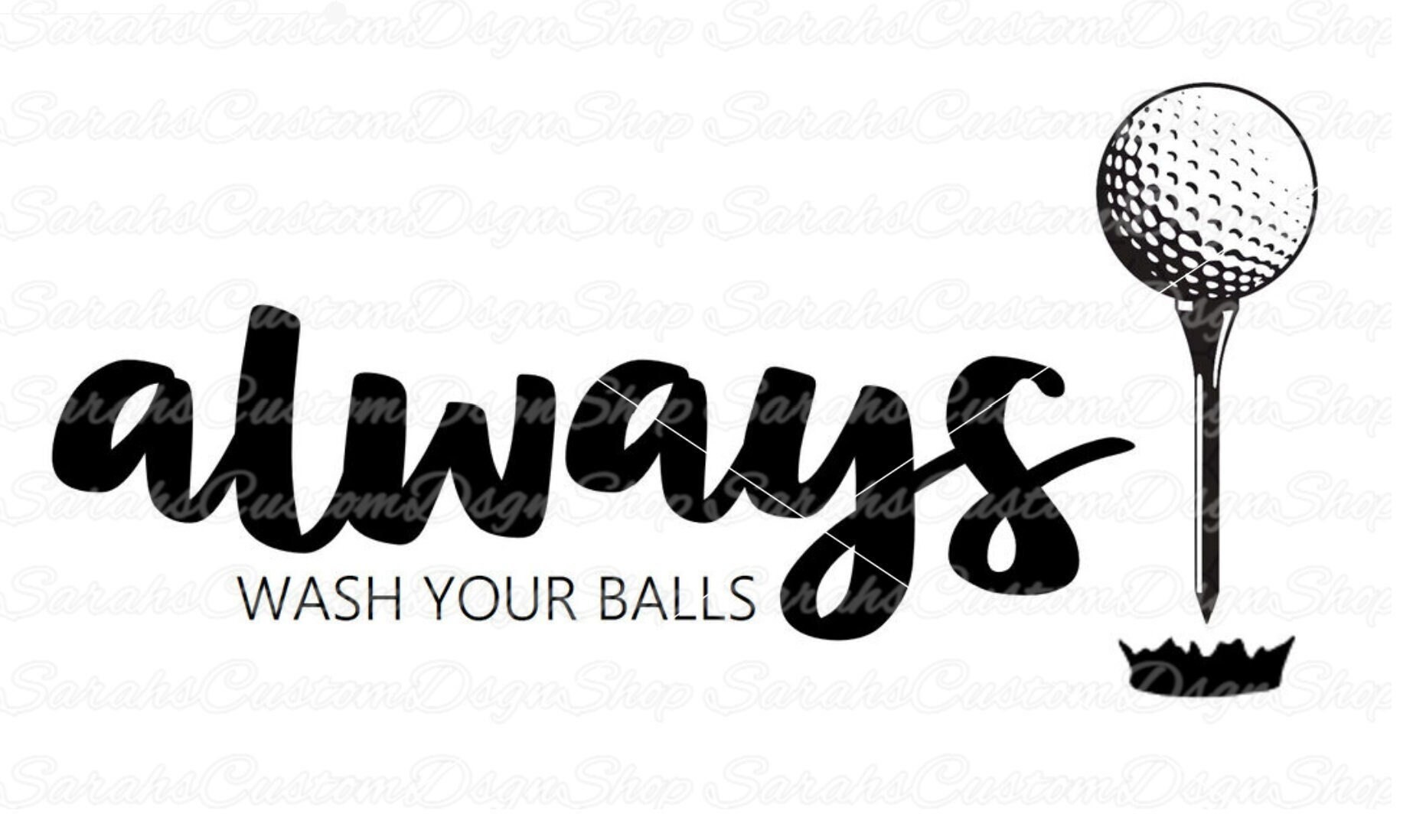 Always Wash Your Balls Golf Tee SVG Funny Golf Quote SVG, Gift for Golf ...
