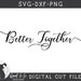 Better Together SVG, Couples Cut File, Marriage Svg, Wedding Svg ...