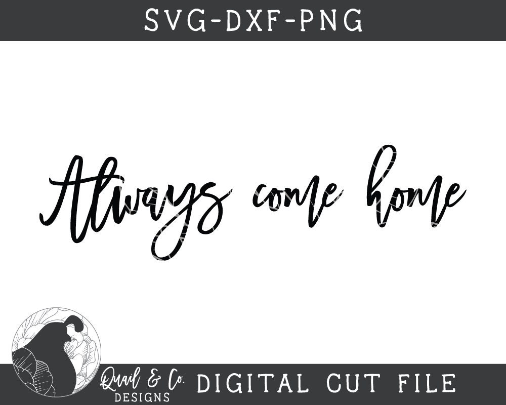 Always Come Home SVG Home Sign svg Family Cut File for | Etsy