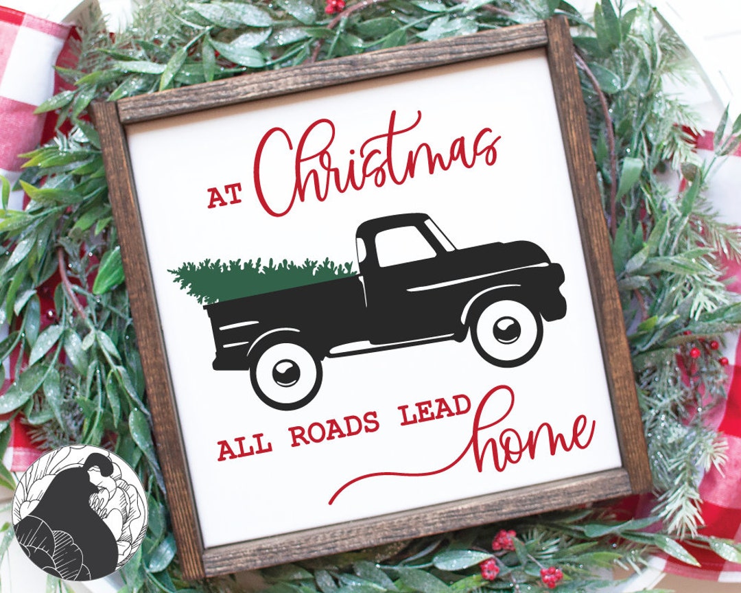 Christmas Truck SVG: All Roads Lead Home, Cricut Silhouette File ...