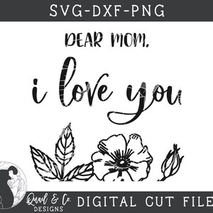Svg Files, Dear Mom I Love You Svg, Mom Svg, Mother Svg, Mother's Day ...