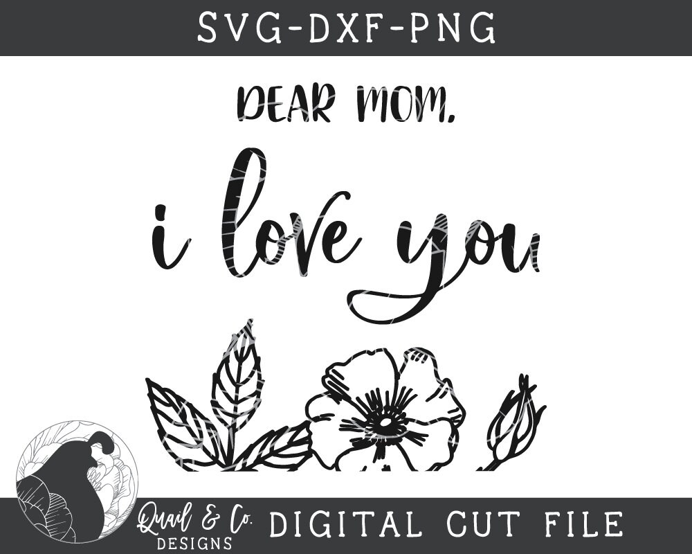 Svg Files Dear Mom I Love You Svg Mom Svg Mother Svg - Etsy