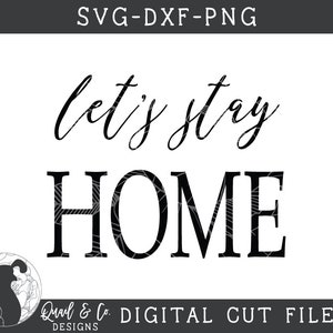 Let's Stay Home SVG, Home Cut File, Family Svg, Wood Sign Design ...