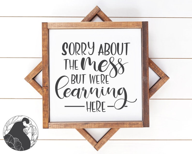 Sorry About the Mess SVG We're Learning Here svg | Etsy