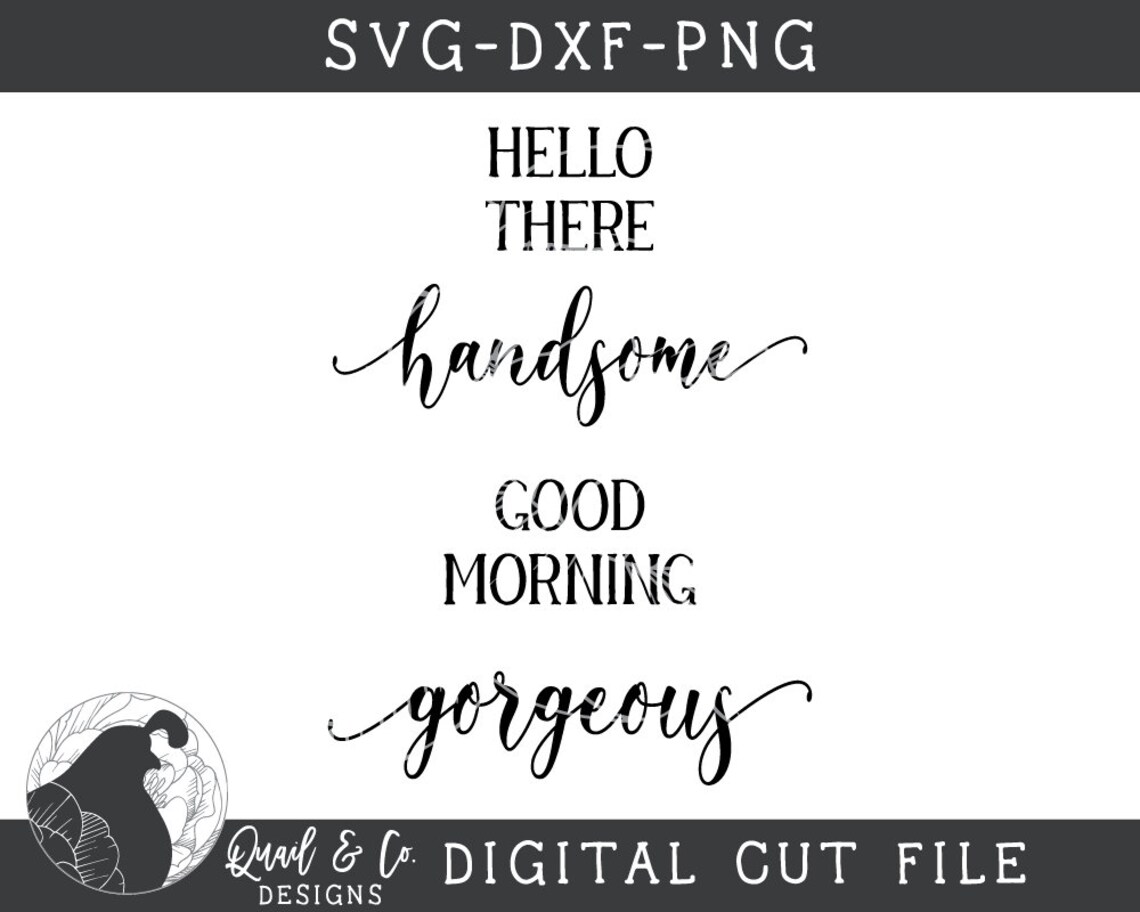 Svg Files, Hello There Handsome Svg, Good Morning Gorgeous Svg, Couples ...