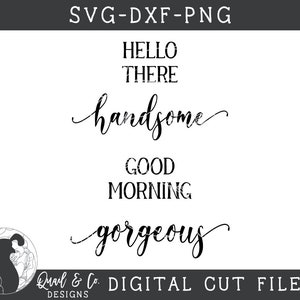Svg Files, Hello There Handsome Svg, Good Morning Gorgeous Svg, Couples ...