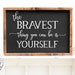 The Bravest Thing You Can Be is Yourself Svg Be Yourself Svg - Etsy Canada