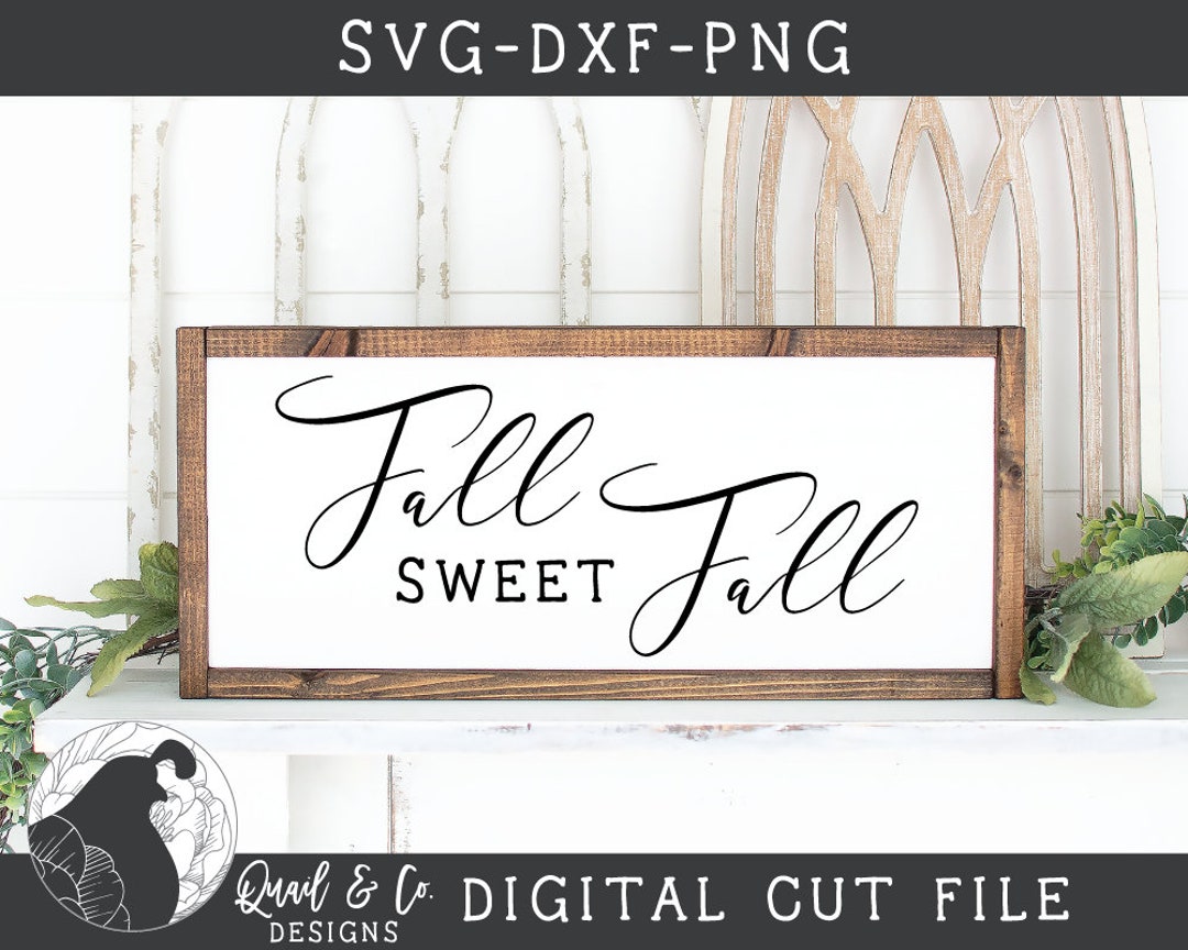 Svg Files, Fall Sweet Fall Svg, Fall Svg, Autumn Svg, Farmhouse Svg ...