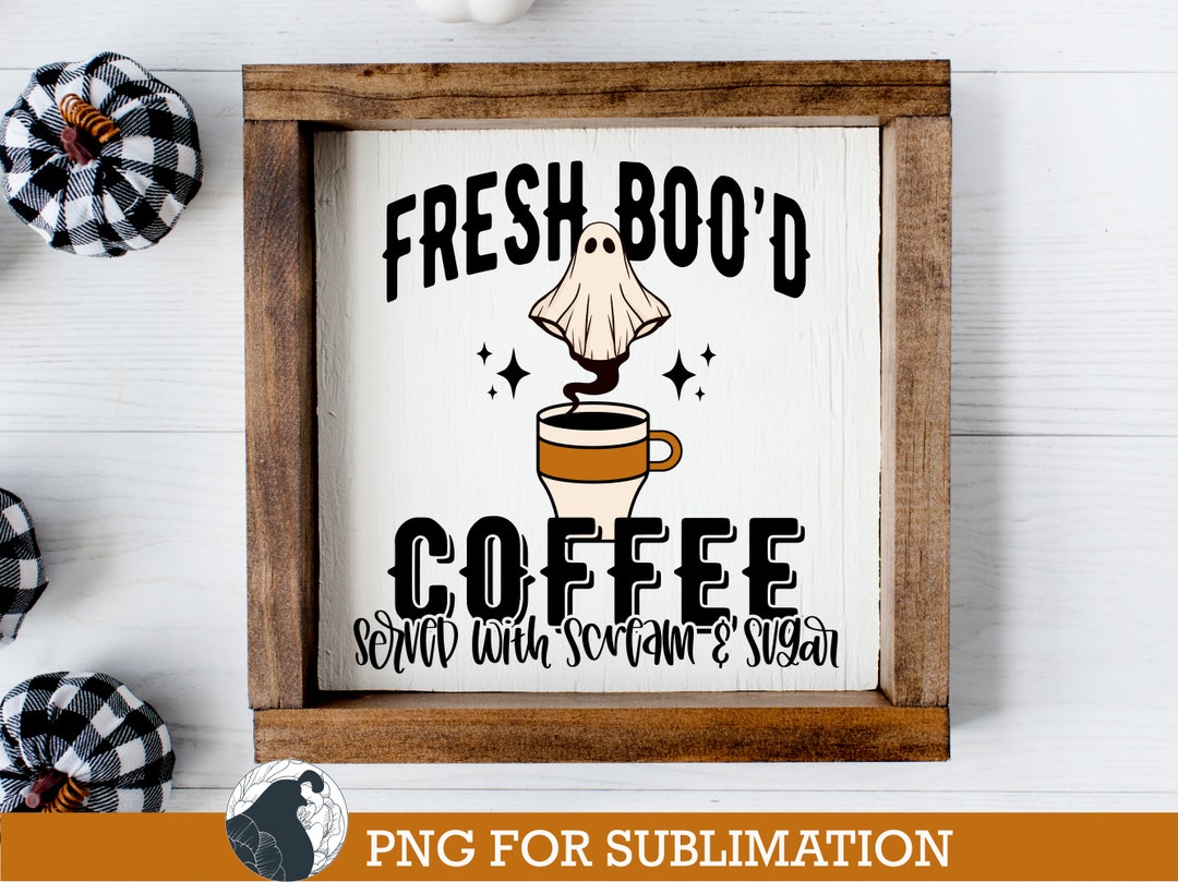 Fresh Boo'd Coffee PNG, Halloween Sign Sublimation, Retro Ghost, Cute ...