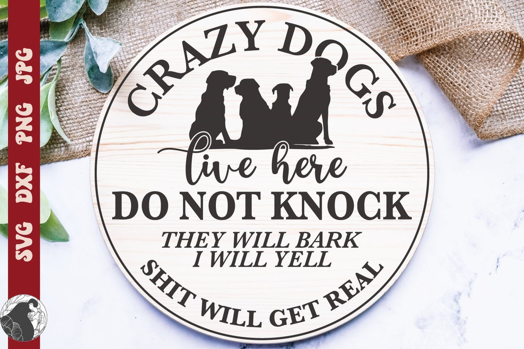 Crazy Dogs Live Here SVG, Funny Dog Sign SVG, Round Dog Sign SVG, Door ...