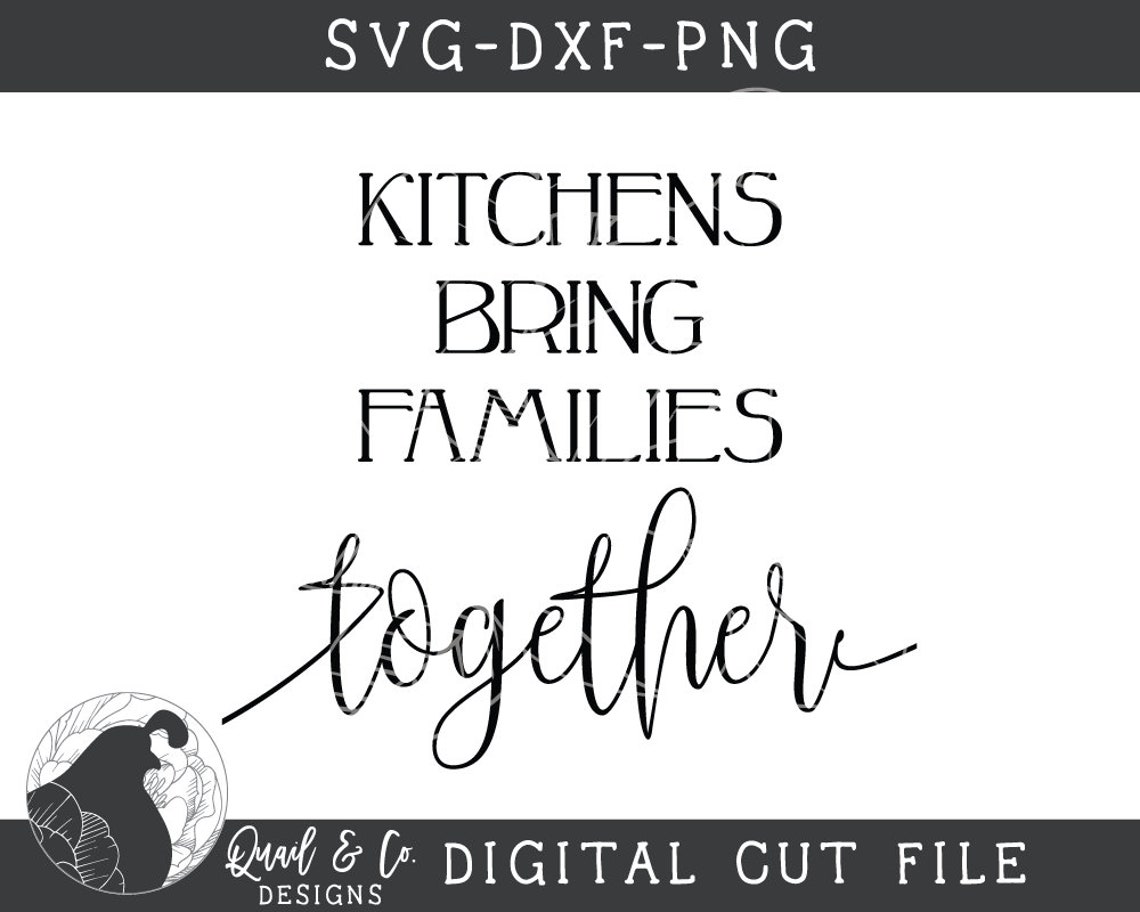 Kitchens Bring Families Together SVG: Kitchen Family Cut File (digital ...
