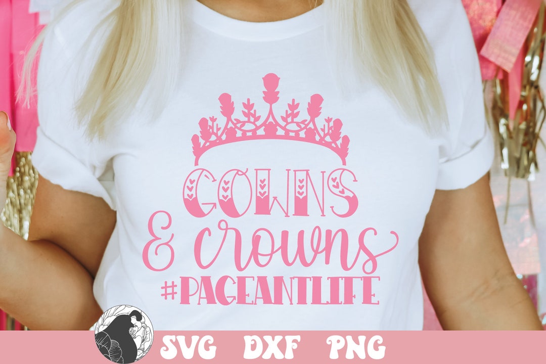 Gowns and Crowns SVG, Pageant Life SVG, Beauty Pageant SVG, Princess ...