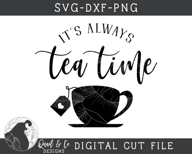 It's Always Tea Time SVG Tea Cup Cut File Cup of Tea - Etsy