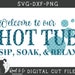Welcome to Our Hot Tub SVG Hot Tub Quote Summer Cut File - Etsy