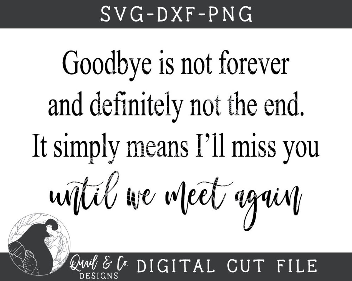 Svg Files Goodbye Svg Memorial Svg Sympathy Svg Grief Svg | Etsy