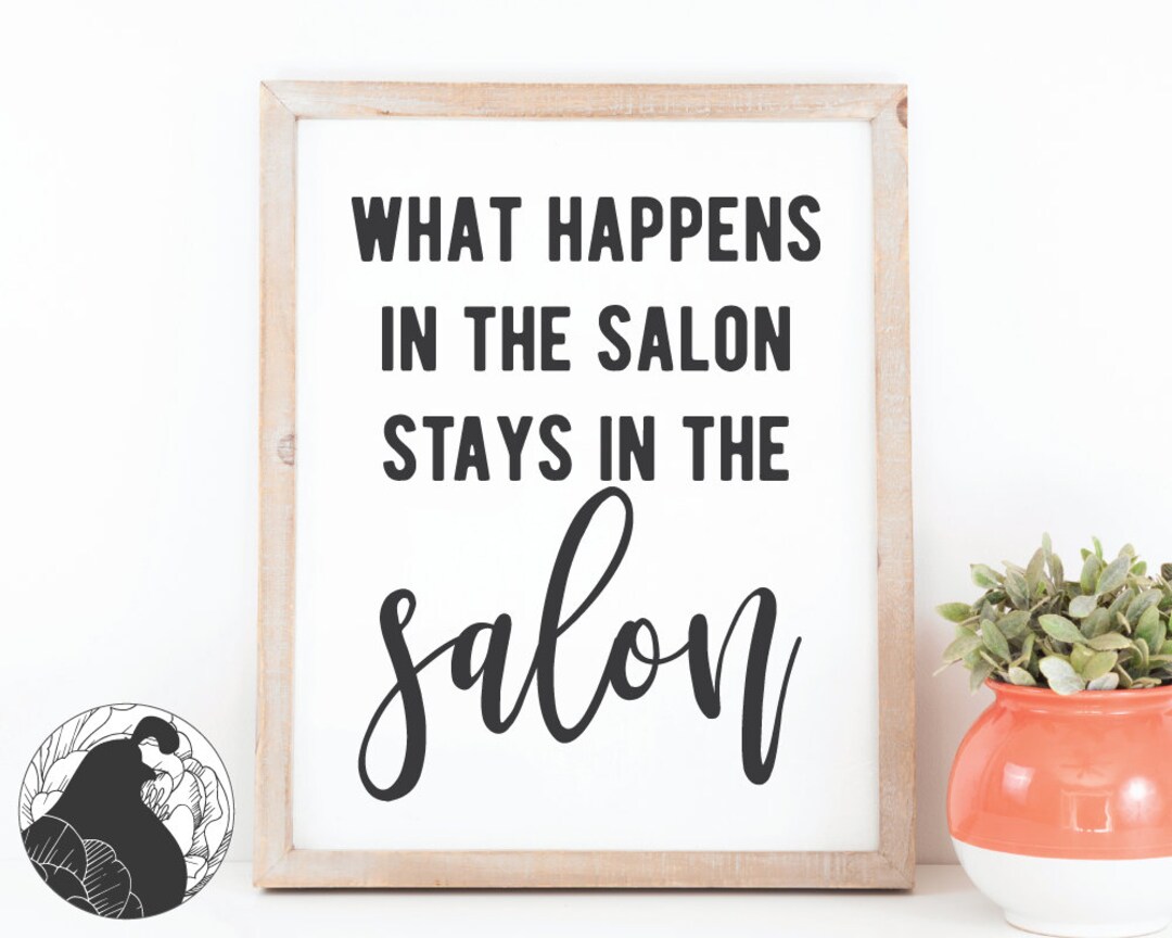 What Happens in the Salon SVG, Hair Svg, Salon Sign Svg, Beauty Saying ...