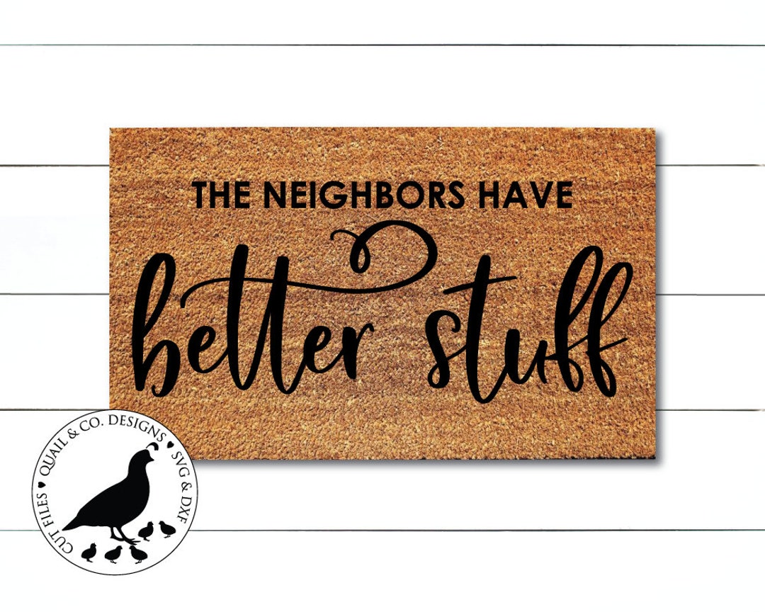 SVG Files, the Neighbors Have Better Stuff Svg, Doormat Svg, Door Mat ...