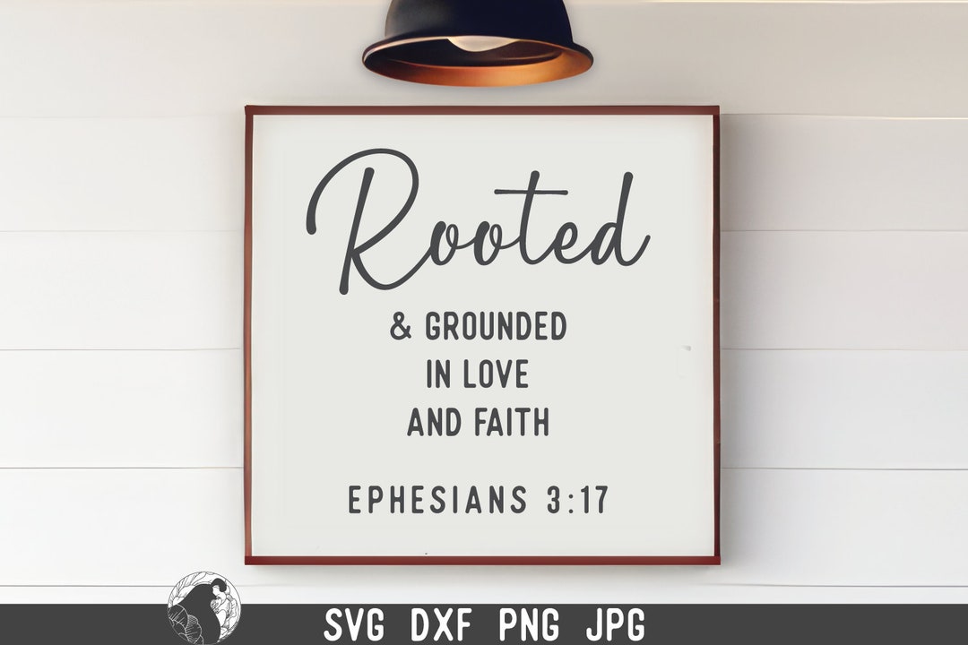 Rooted and Grounded in Love and Faith SVG, Farmhouse Sign SVG ...