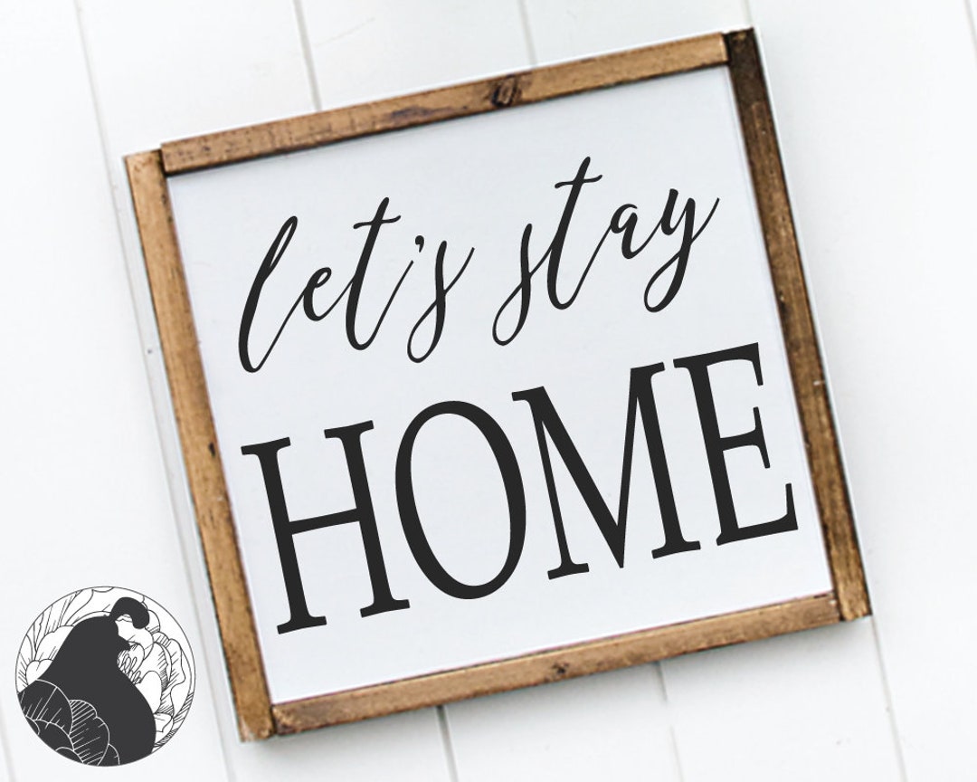 Let's Stay Home SVG, Home Cut File, Family Svg, Wood Sign Design ...
