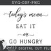 Svg Files, Today's Menu Svg, Eat It or Go Hungry Svg, Menu Svg, Kitchen ...