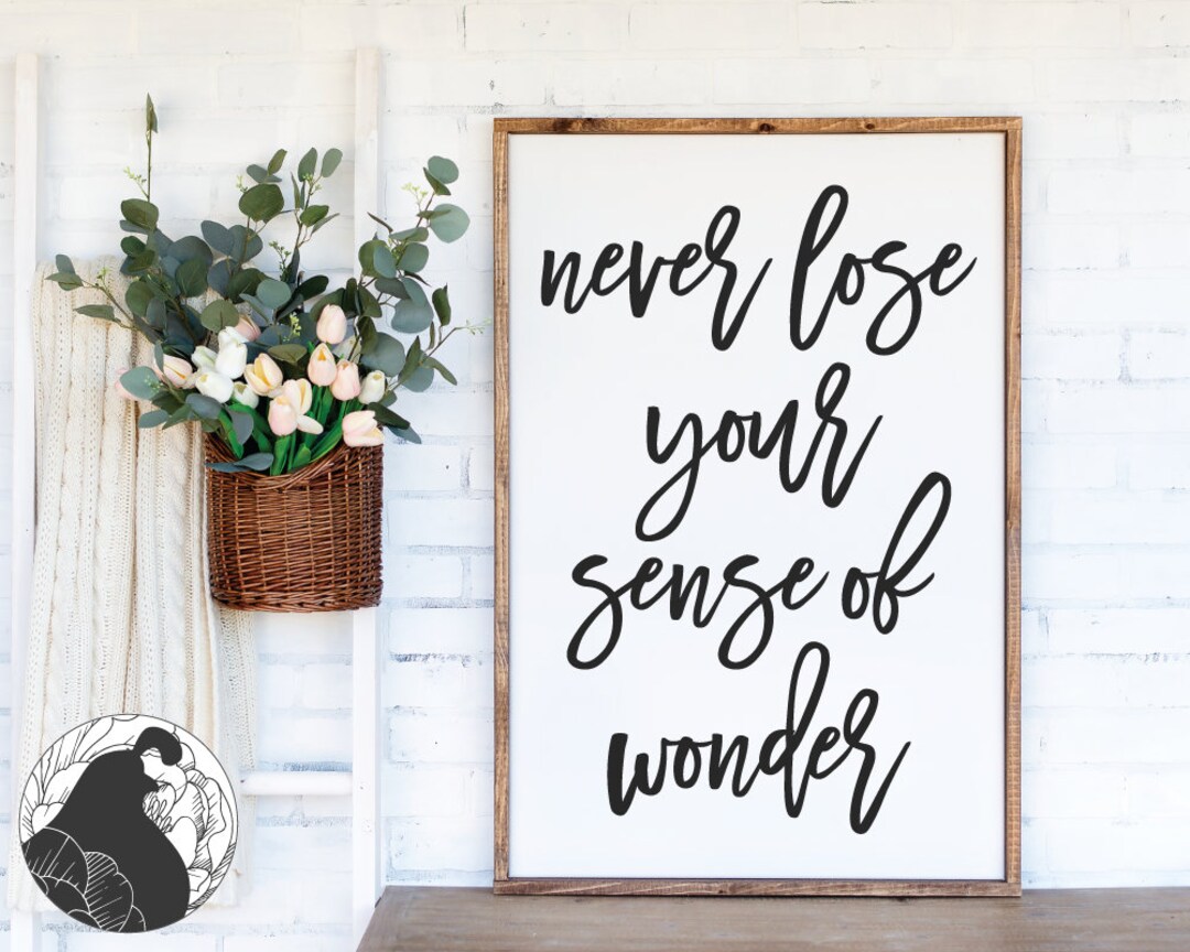 Never Lose Your Sense of Wonder Svg, Inspirational Svg, Farmhouse Sign ...
