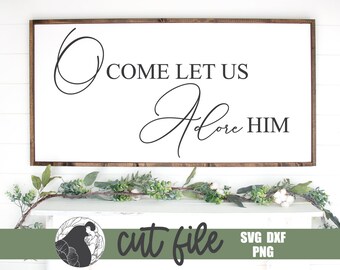 Oh Come Let Us Adore Him SVG, Christmas SVG, Christmas Sign SVG ...