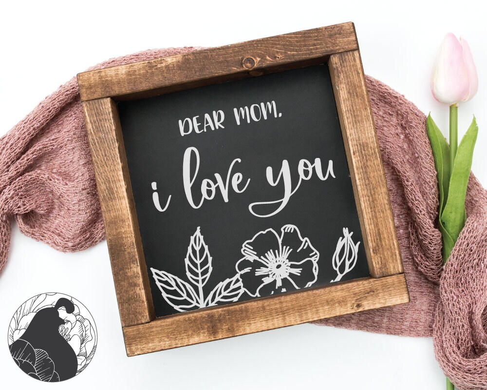 Svg Files, Dear Mom I Love You Svg, Mom Svg, Mother Svg, Mother's Day ...