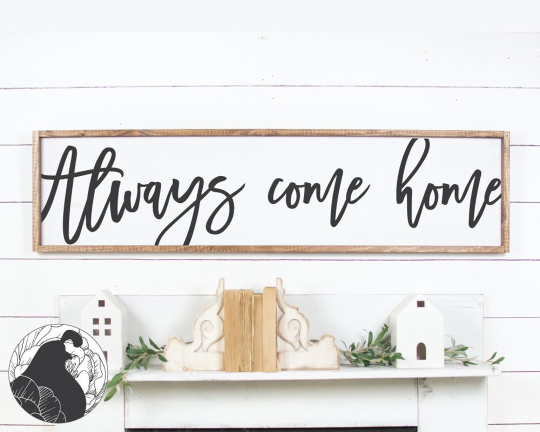 Always Come Home SVG, Home Sign Svg, Family Cut File for Oversized Wall ...