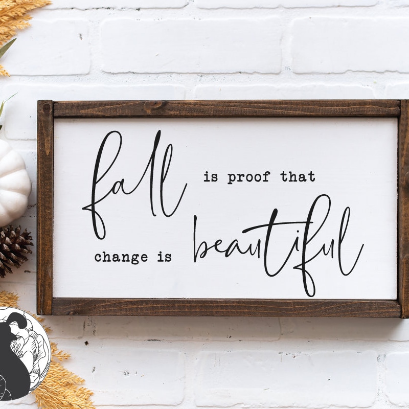 Fall is Proof That Change is Beautiful Sign - Etsy