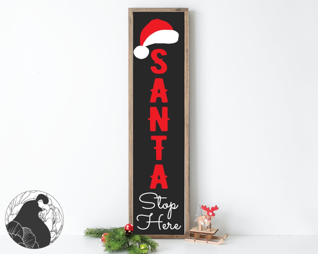 Santa Stop Here Svg, Vertical Christmas Svg, Porch Sign Svg, Santa Cut ...