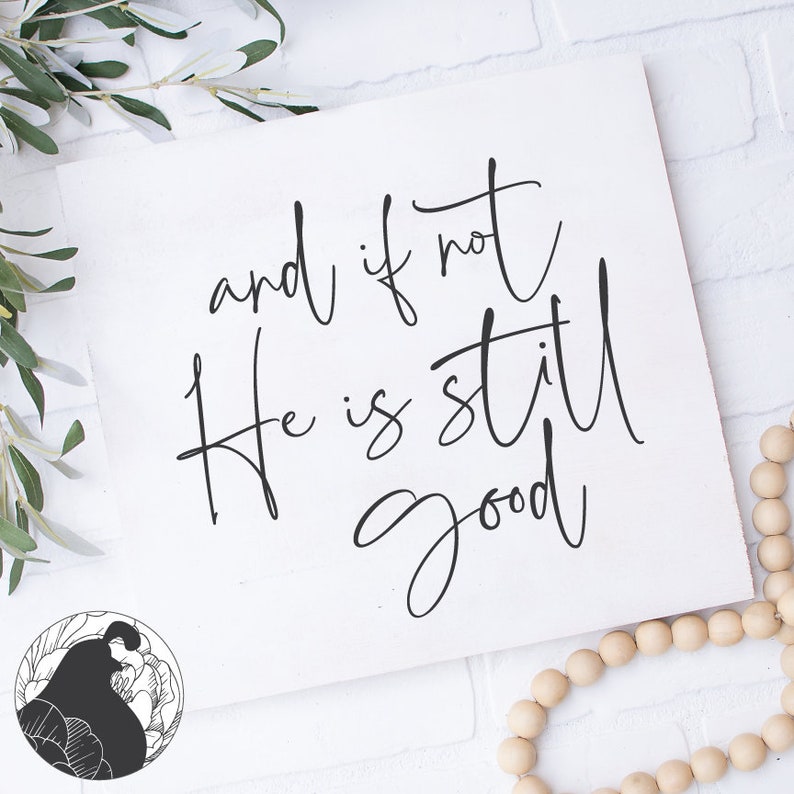 And If Not He is Still Good SVG Faith Cut File Christian | Etsy